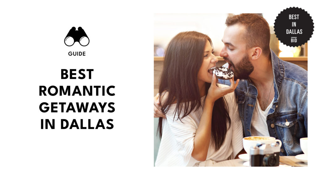 7 Irresistible Romantic Getaways in Dallas for Couples [2026]